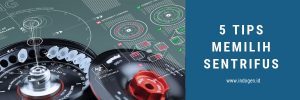 5 Tips Memilih Sentrifus - PT Indogen Intertama