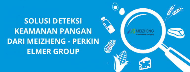 SOLUSI DETEKSI KEAMANAN PANGAN DARI MEIZHENG - PERKIN ELMER GROUP - PT ...