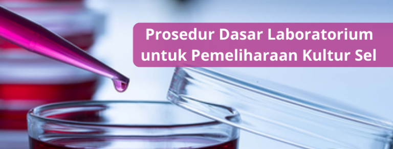 Prosedur Dasar Laboratorium untuk Pemeliharaan Kultur Sel - PT Indogen ...