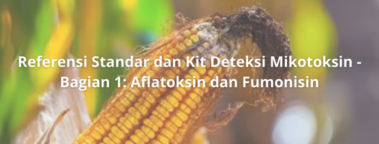 Referensi Standar dan Kit Deteksi Mikotoksin - Bagian 1: Aflatoksin dan Fumonisin - PT Indogen ...