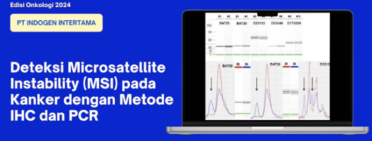 Deteksi Microsatellite Instability (MSI) pada Kanker dengan Metode IHC dan PCR - PT Indogen ...