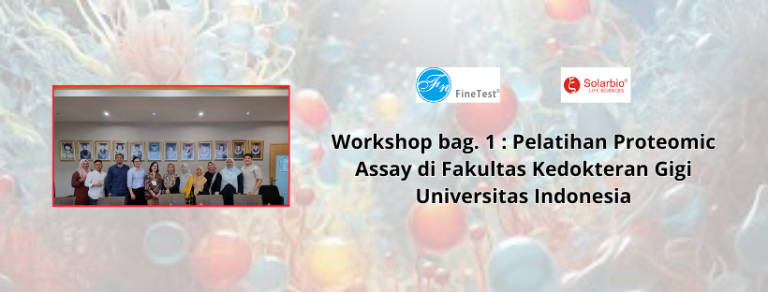 Workshop bag. 1 : Pelatihan Proteomic Assay di Fakultas Kedokteran Gigi Universitas Indonesia ...